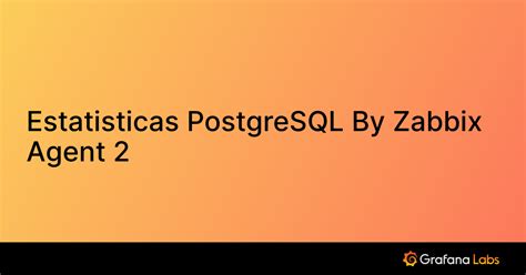 Estatisticas Postgresql By Zabbix Agent 2 Grafana Labs