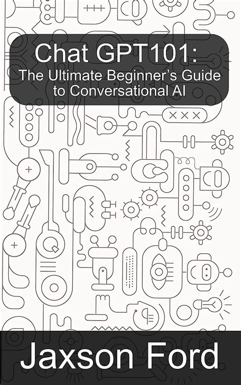 Chat GPT 101 The Ultimate Beginner S Guide To Conversational AI