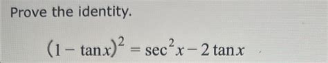 Solved Prove The Identity1 Tanx2sec2x 2tanx