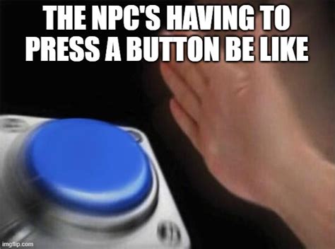 Blank Nut Button Meme Imgflip
