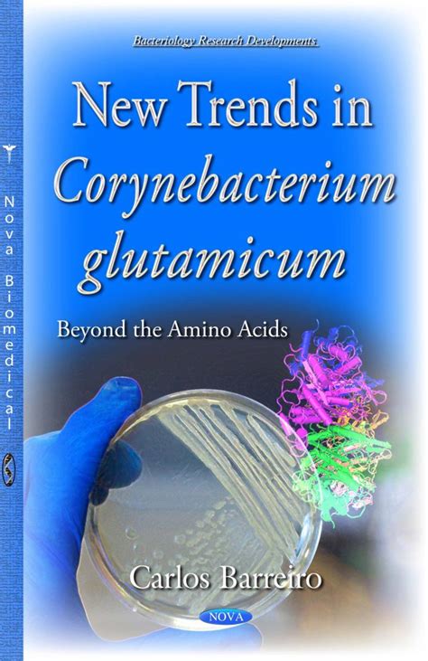 New Trends In Corynebacterium Glutamicum Beyond The Amino Acids Nova Science Publishers