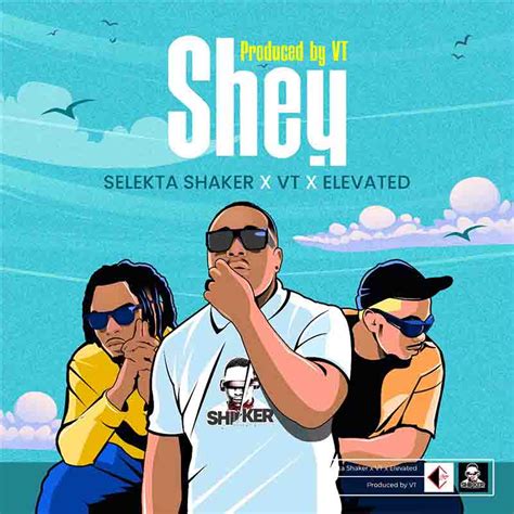 Selekta Shaker Shey Ft Vt X Elevated Produced By Vt