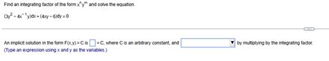 Solved Find An Integrating Factor Of The Form Xnym ﻿and