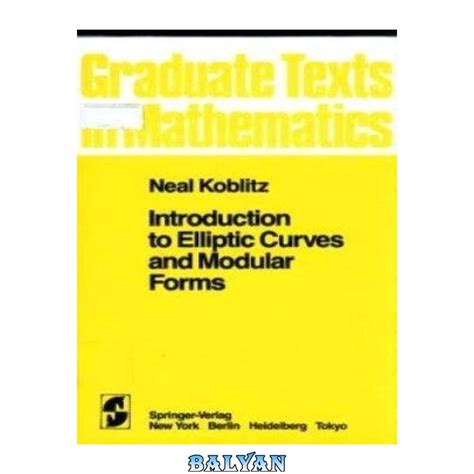دانلود کتاب Introduction To Elliptic Curves And Modular Forms بلیان