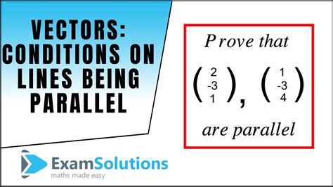 Vectors Conditions For Lines To Be Parallel Examsolutions Youtube