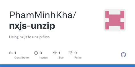 Github Phamminhkhanxjs Unzip Using Nxjs To Unzip Files