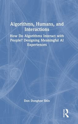 Algorithms, Humans, and Interactions: How Do Algorithms Interact with ...