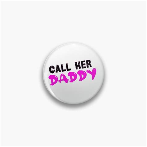Call Her Daddy New Trending Pin Call Her Daddy Store