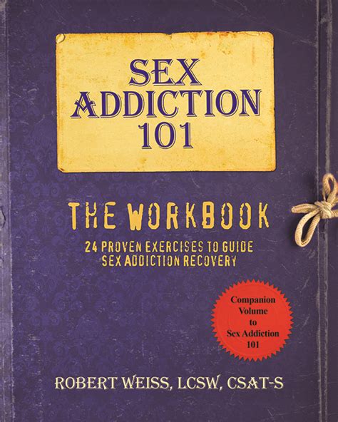 Renowned Intimacy Expert And Author Robert Weiss Releases Sex Addiction The Workbook