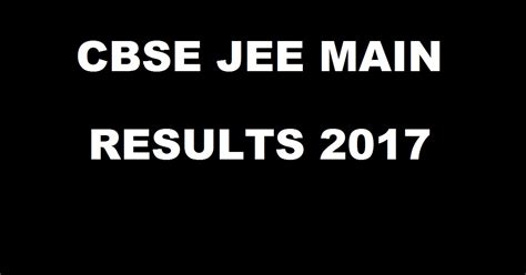 Released Now Jeemain Nic In IIT JEE Main Result 2017 Marks Download JEE CBSE JEE Mains