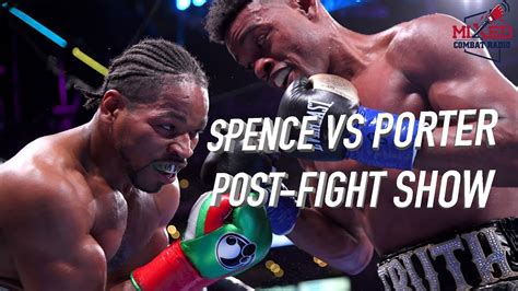 Spence Vs Porter Post Fight Show And Reaction Youtube