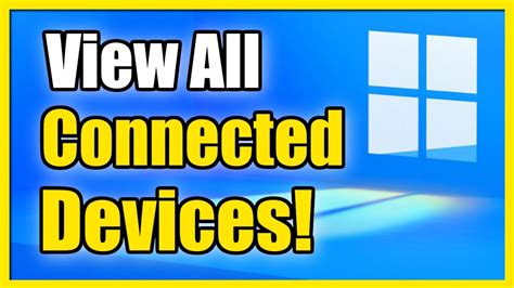 How To View All Connected Devices To Windows 11 Computer Fast Tutorial