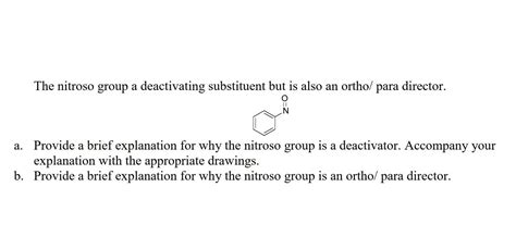 Solved The Nitroso Group A Deactivating Substituent But Is