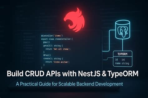Building Crud Apis With Nestjs And Typeorm By Bhagya Rana Jul 2025 Medium