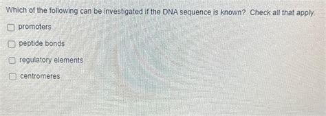 Solved Which Of The Following Can Be Investigated If The DNA Chegg Com