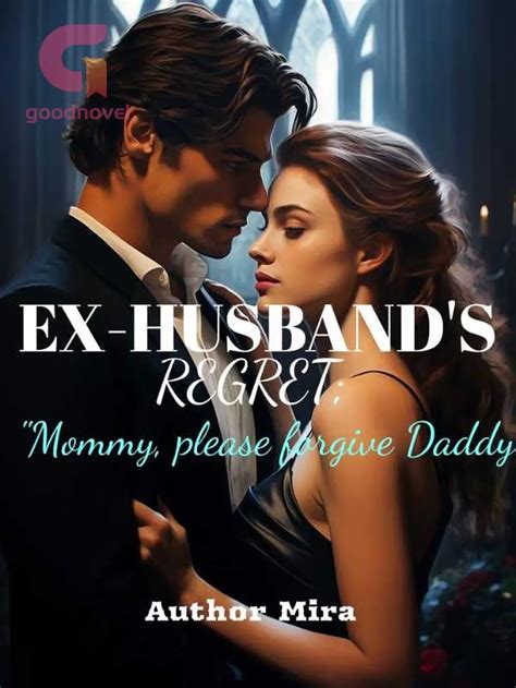 085 Ex Husbands Regret Mommy Please Forgive Daddy Goodnovel