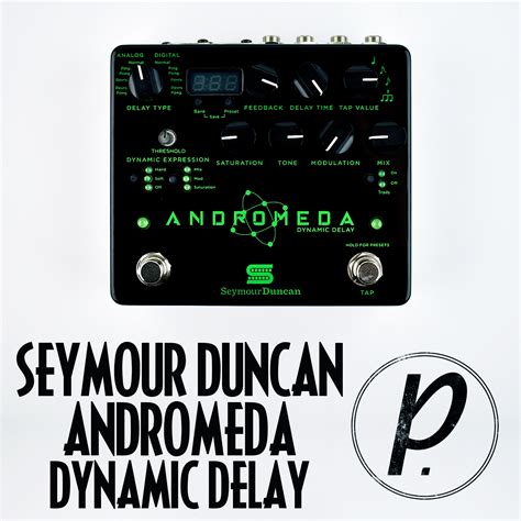 Seymour Duncan Andromeda Dynamic Digital Delay Pedal Of The Day