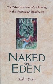 Naked In Eden Adventure And Awakening In The Australian Rainforest Easton Robin Free