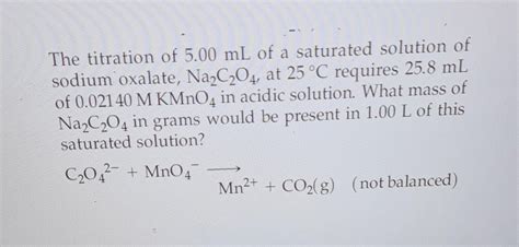Solved The Titration Of 500 Ml Of A Saturated Solution Of