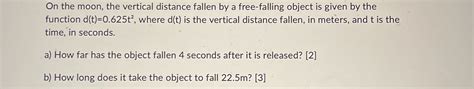 Solved On The Moon The Vertical Distance Fallen By A