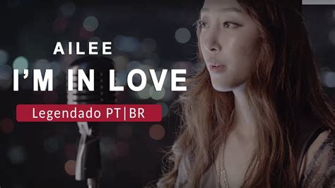 Ailee Im In Love Legendado Pt Br Youtube