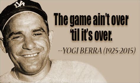 Yogi Berra It Aint Over Quotes Quotesgram