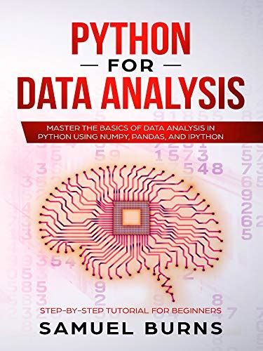 Python For Data Analysis Master The Basics Of Data Analysis In Python Using Numpy Pandas And