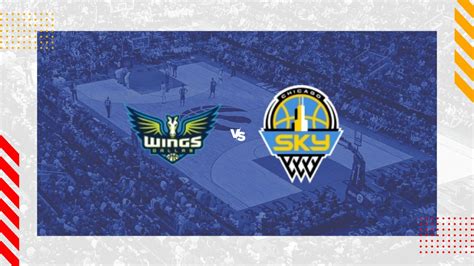 Dallas Wings Vs Chicago Sky Picks And Prediction 62024