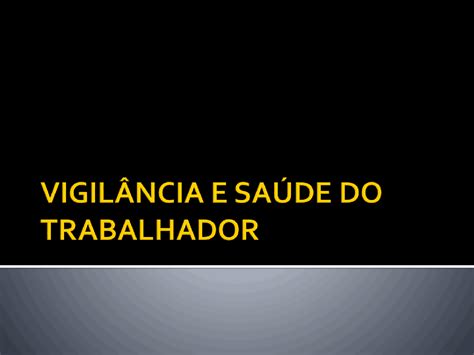 VigilÂncia E SaÚde Do Trabalhador Slides Saúde Do Trabalhador Docsity