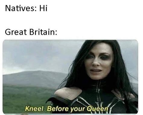 Kneel Before Your Queen Rhistorymemes