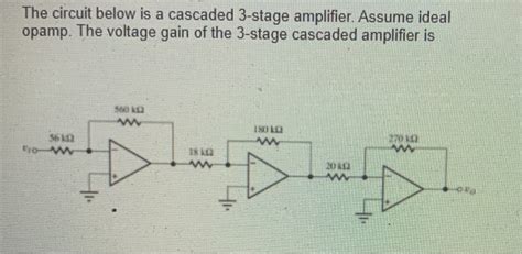 Solved The Circuit Below Is A Cascaded 3 Stage Amplifier