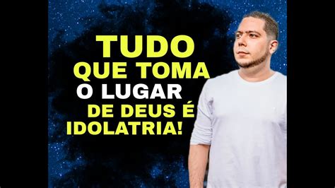 TUDO QUE TOMA O LUGAR DE DEUS É IDOLATRIA PR RODRIGO SANT ANNA YouTube