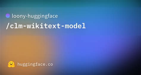 Loony Huggingface Clm Wikitext Model Hugging Face