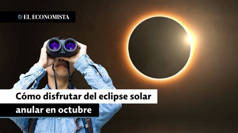 Cómo disfrutar del eclipse solar anular en octubre YouTube