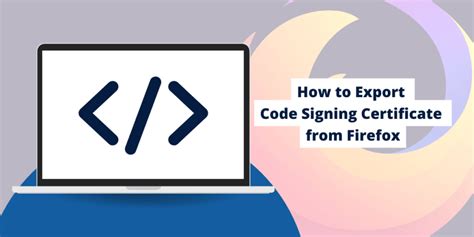How To Export Code Signing Certificate From Firefox How To Export Code Signing Certificate From Firefox