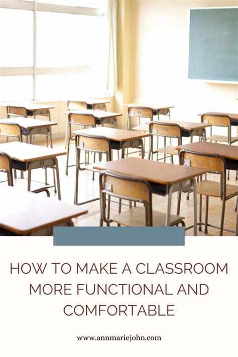 How To Make A Classroom More Functional And Comfortable Annmarie John