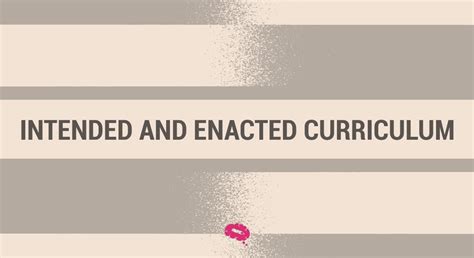 From Paper To Practice Intended And Enacted Curriculum
