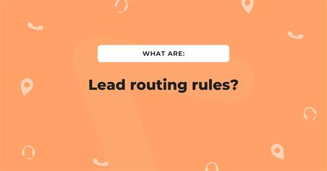 What Are Lead Routing Rules Automating Lead Assignment