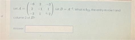 Solved Of Let A 6 Answer 2 3 Column 2 Of B 2 7 1 1 3 1