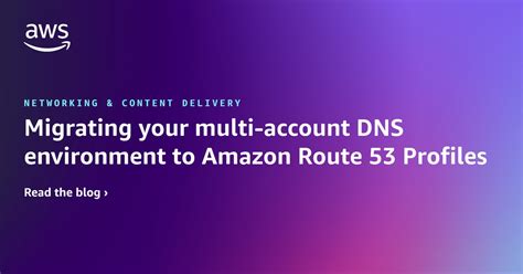 Migrating Your Multi Account Dns Environment To Amazon Route 53