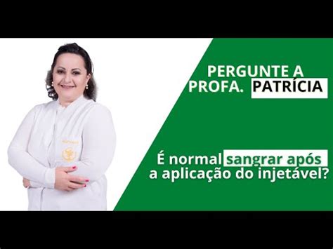 É normal sangrar após a aplicação do injetável YouTube