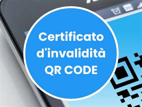 Certificato di invalidità oggi c è il QR Code Montascale e Soluzioni