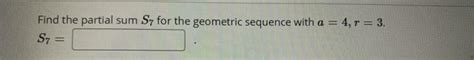 solved sum find the partial s7 sy for the geometric