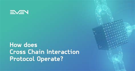how does cross chain interaction protocol operate by even foundation even platform medium