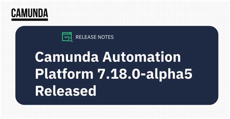 Camunda Automation Platform 7180 Alpha5 Released Camunda