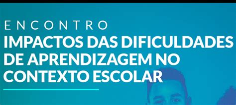 Impactos Das Dificuldades De Aprendizagem No Contexto Escolar