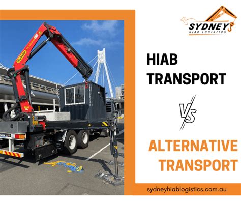Hiab Vs Alternative Transport A Cost Benefit Analysis With Sydney