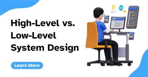 high level vs low level system design key differences and use cases