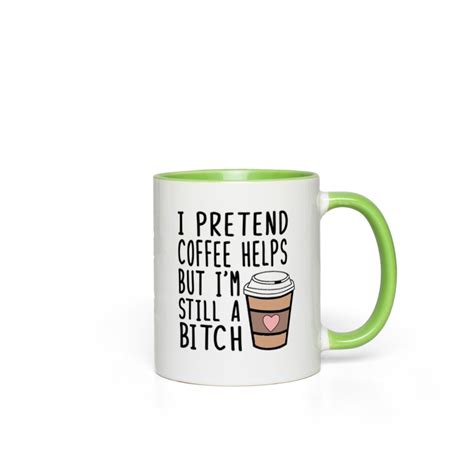 I Pretend Coffee Helps But Im Still A Bitch Coworker Etsy