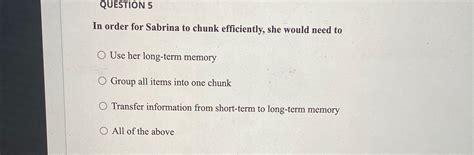 Solved Question 5in Order For Sabrina To Chunk Efficiently